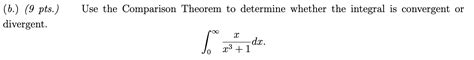 Solved B ﻿ Pts ﻿use The Comparison Theorem To Determine