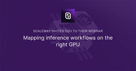 Mapping Inference Workflows On The Right Gpu Scaleway