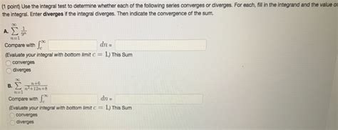 solved 1 point use the integral test to determine whether