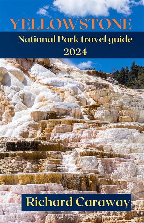 Yellowstone National Park Travel Guide 2024 A Complete
