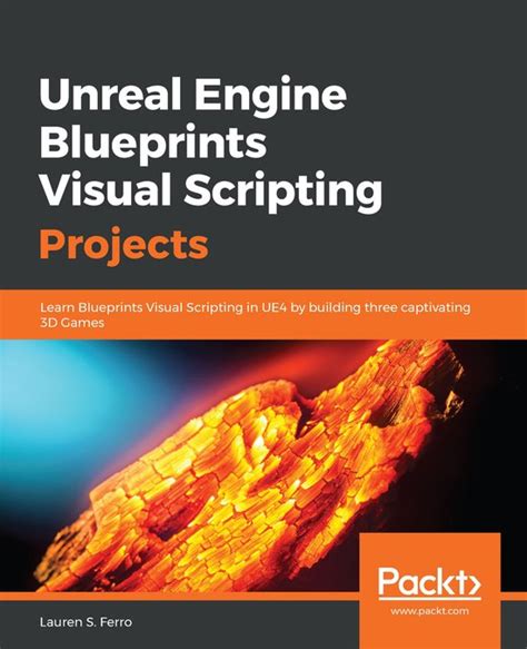Unreal Engine Blueprints Visual Scripting Projects Ebook Lauren S Ferro Bol