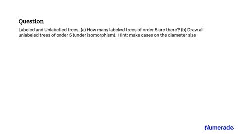 Solved Labeled And Unlabelled Trees A How Many Labeled Trees Of