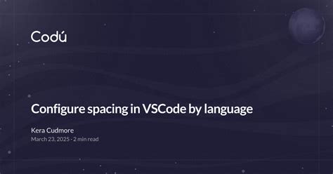 Configure Spacing In Vscode By Language By Kera Cudmore Codú
