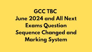 GCC TBC June 2024 Further Exam Question Sequence And Marking System Changed