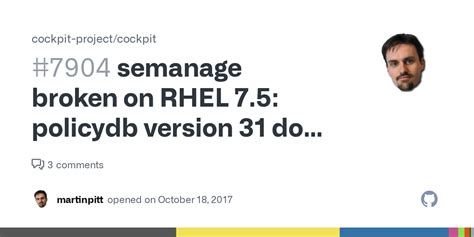 Semanage Broken On Rhel 75 Policydb Version 31 Does Not Match My Version Range 15 30 · Issue