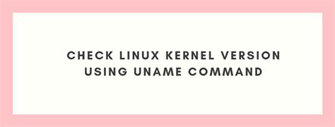 Best 3 Ways To Check Linux Os Version In Command Line Howtowiki