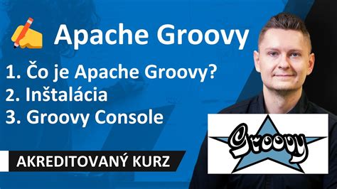 online kurz groovy Čo je apache groovy groovy script a ako ho začať