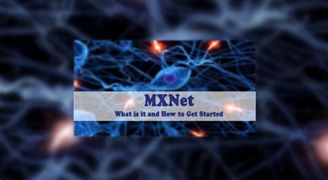 Mxnet What Is It And How To Get Started By Megha Gupta Becoming