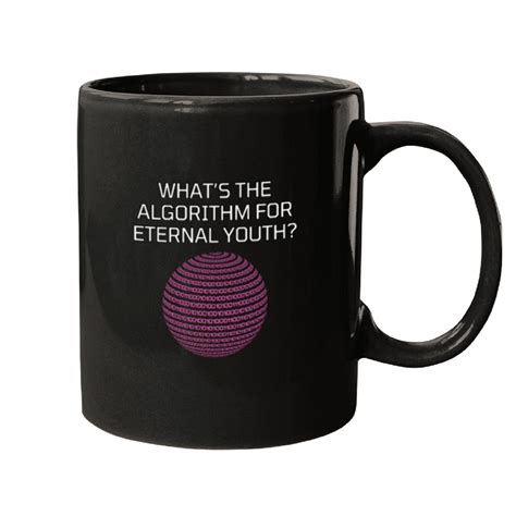 Whats The Algorithm For Eternal Youth Funny Mugs Id 76089107 By
