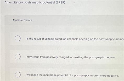 Solved An Excitatory Postsynaptic Potential Epsp Multiple
