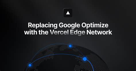 Replacing Google Optimize With The Vercel Edge Network Vercel