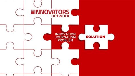 A Solution To The Innovation Journalism Problem The Innovators Network