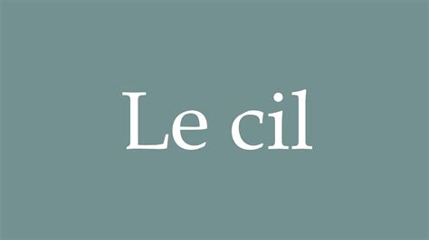 How To Pronounce Le Cil Eyelash Correctly In French Youtube