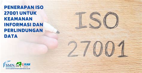 Penerapan ISO 27001 untuk Keamanan Informasi dan Perlindungan Data - Saka Mitra Nusantara ...