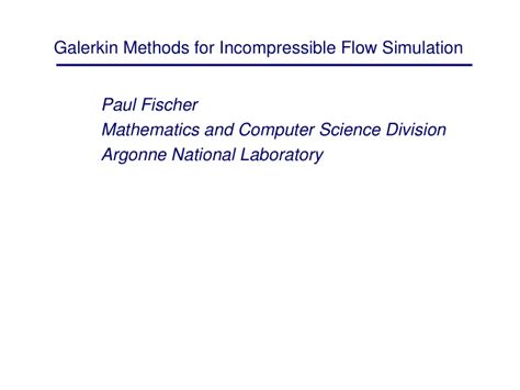 Ppt Galerkin Methods For Incompressible Flow Simulation Paul
