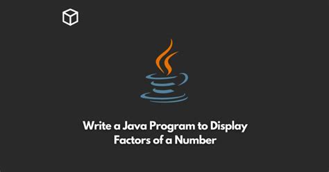 Write A Java Program To Display Factors Of A Number Programming Cube