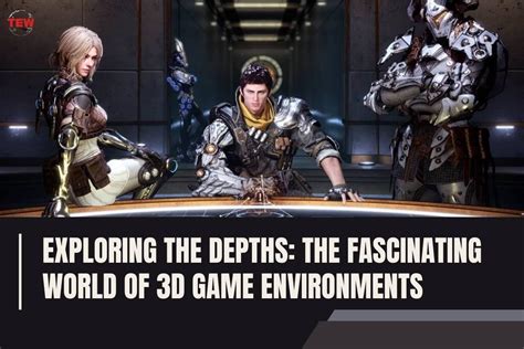 the fascinating world of 3d game environments the enterprise world