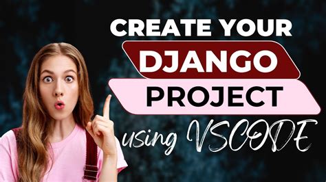 Create Your 1st Django Project Using Vscode Beingaprogrammer How To Create Django