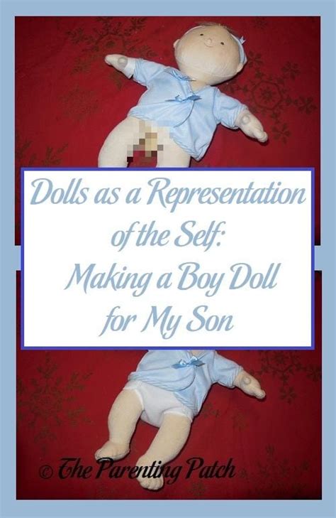 Dolls As A Representation Of The Self Making A Babe Doll For My Son