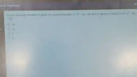 Ra 1 B Final Exam Use The Graphing Calculator To Graph The Quadratic Function Yx2 5x 36