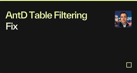 Antd Table Filtering Fix Codesandbox