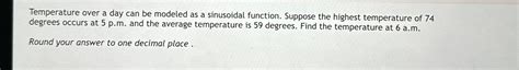 Solved Temperature Over A Day Can Be Modeled As A Sinusoidal