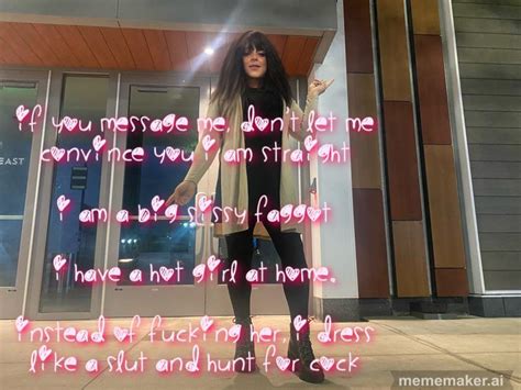 I Get Weak Sometimes And Think Im Not The Gay Sissy Transvestite I