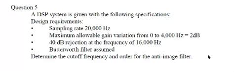 Solved Question A DSP System Is Given With The Following Chegg