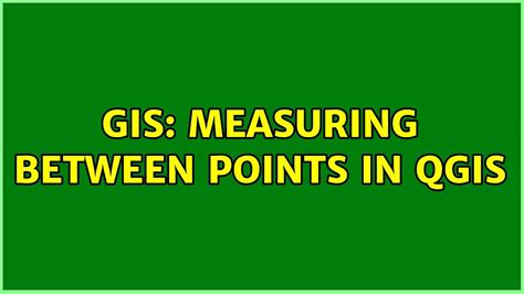 Gis Measuring Between Points In Qgis Youtube