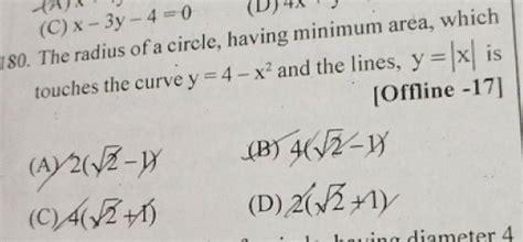The Radius Of A Circle Having Minimum Area Which Touches The Curve Y 4