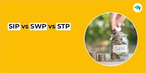 SIP Vs SWP Vs STP It S Advantages And Impact