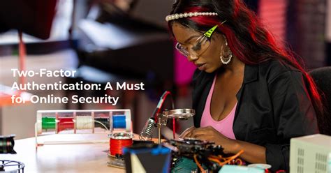 Two Factor Authentication A Must For Online Security