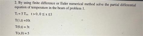 Solved By Using Finite Difference Or Euler Numerical Chegg