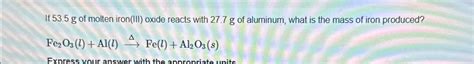 Solved If 53 5g ﻿of Molten Iron Iii ﻿oxide Reacts With