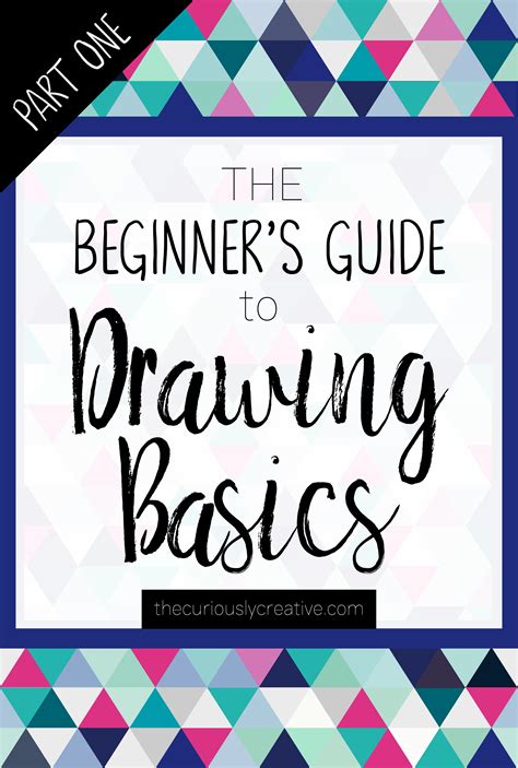 The Beginners Guide To The Basics Of Drawing Part The Curiously Creative Basic Drawing