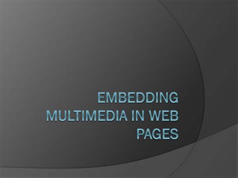 Ppt Embedding Multimedia In Web Pages Powerpoint Presentation Free
