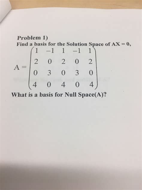 solved problem 1 find a basis for the solution space of ax