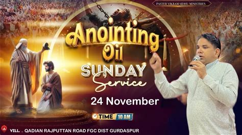 Anoting Oil Sunday Meeting 24 11 24 Vikram Sidhu Ministries Youtube