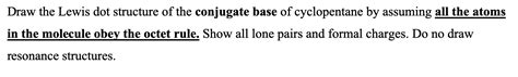 Solved Draw The Lewis Dot Structure Of The Conjugate Base Of