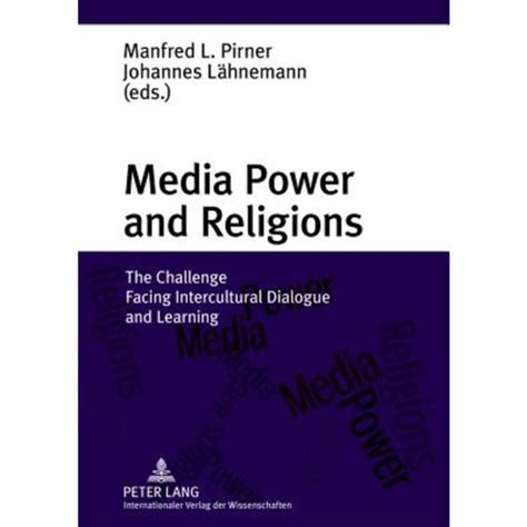 Media Power and Religions: The Challenge Facing Intercultural Dialogue and Lear