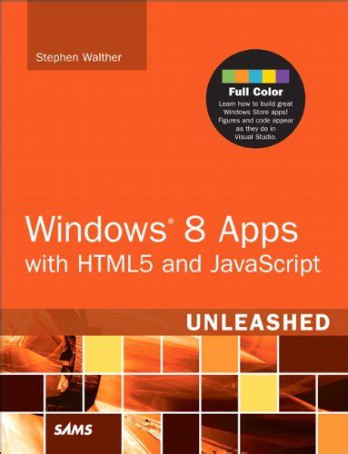 windows 8 apps with html5 and javascript unleashed walther stephen