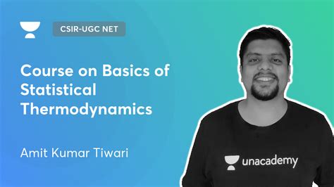 Csir Ugc Net Course On Basics Of Statistical Thermodynamics By Unacademy