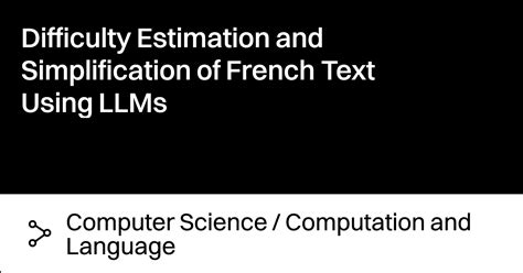 Difficulty Estimation And Simplification Of French Text Using Llms