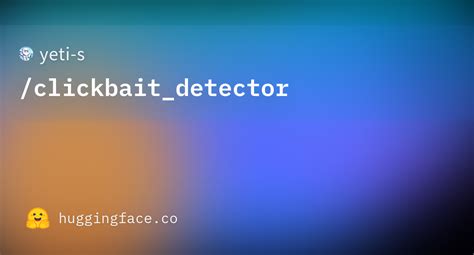 Yeti Sclickbaitdetector · Hugging Face