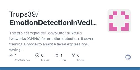 github trups39 emotiondetectioninvedios the project explores convolutional neural networks