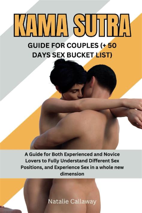 Kama Sutra Sex Guide For Couples Days Sex Bucket List A Guide For Both Experienced And