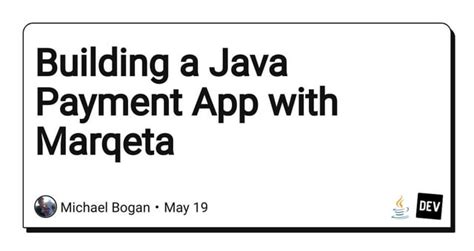 building a java payment app with marqeta r devto
