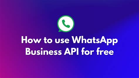 How To Use Whatsapp Business Api For Free Complete Guide For Beginners