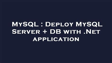 mysql deploy mysql server db with application youtube