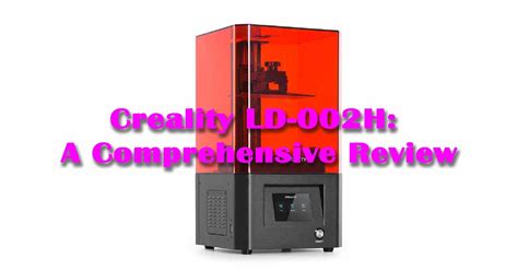 Creality Ld 002h Review Detailed Insights And Analysis